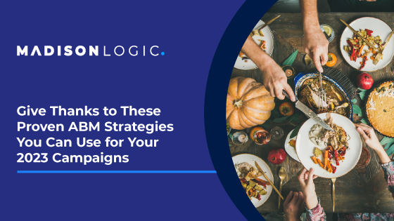 Give Thanks to These Proven ABM Strategies You Can Use for Your 2023 ... Give Thanks to These Proven ABM Strategies You Can Use for Your 2023 ...